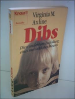 Virginia M. Axline: Dibs - Die wundersame Entfaltung eines menschlichen ...