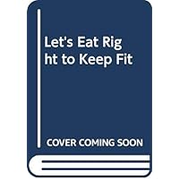 Let’s Eat Right to Keep Fit: Adelle Davis: 9780045163366: Amazon.com: Books