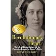 Revolutionary Heart: The Life of Clarina Nichols and the Pioneering ...
