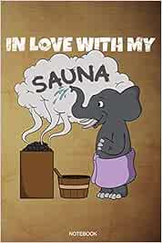 In Love With My Sauna: Wellness Notizbuch Therme für Saunameister Spa ...