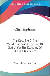 Amazon.com: Christophany: The Doctrine Of The Manifestations Of The Son ...