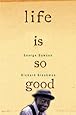 Life Is So Good: Dawson, George, Glaubman, Richard: 9780375503962 ...