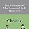The Adventures of John, James and Jack: Book Two: Choices: Janice ...