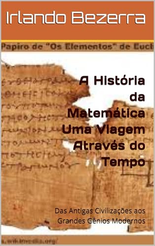 A História da Matemática Uma Viagem Através do Tempo : Das Antigas ...