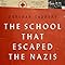 The School that Escaped the Nazis: The True Story of the Schoolteacher ...
