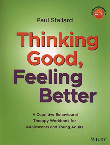 Thinking Good, Feeling Better: A Cognitive Behavioural Therapy Workbook ...
