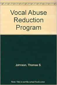 Vocal Abuse Reduction Program: Johnson, Thomas S.: 9780316469517 ...