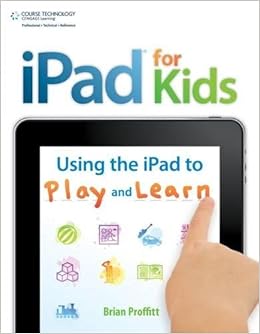 iPad for Kids: Using the iPad to Play and Learn: 9781435460539 ...