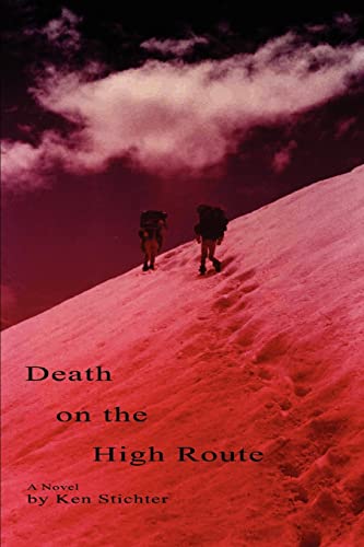Amazon.com: Death on the High Route: A Novel: 9780595428748: Stichter ...