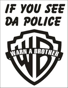 IF YOU SEE DA POLICE, WARN A BROTHER Bumper / Window Sticker :): Amazon ...