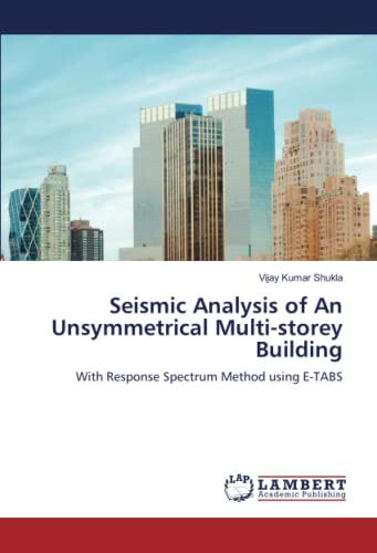 Seismic Analysis of An Unsymmetrical Multi-storey Building: With Response Spectrum Method using ...