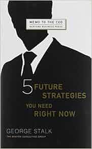Amazon.com: Five Future Strategies You Need Right Now (Memo to the Ceo ...