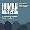 Human Trafficking: A Comprehensive Exploration of Modern Day Slavery ...