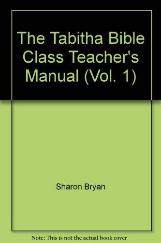 The Tabitha Bible Class Teacher's Manual (Vol. 1): Fleck, Sharon Bryan ...