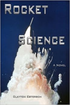 Rocket Science: A Novel: Clayton Esterson: 9781482383430: Amazon.com: Books
