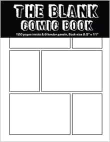 The Blank Comic Book: 100 pages inside & 6 border Staggered panels of ...