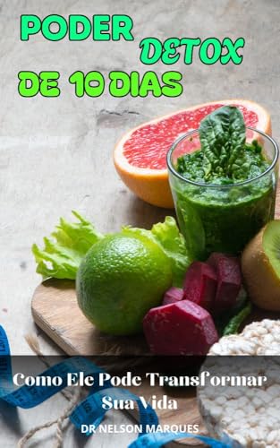 O Poder do Detox de 10 Dias e Como Ele Pode Transformar Sua Vida - eBook, Resumo, Ler Online e ...