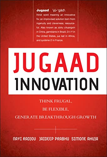 Amazon.com: Jugaad Innovation: Think Frugal, Be Flexible, Generate ...