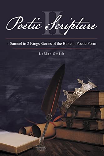 Poetic Scripture II: 1 Samuel to 2 Kings Stories of the Bible in Poetic ...