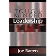 Tough-Minded Leadership: Batten, Joe D.: 9781579107321: Amazon.com: Books