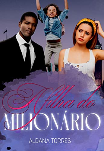 A Filha do Milionário - eBook, Resumo, Ler Online e PDF - por Torres, Aldana