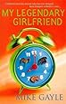 My Legendary Girlfriend: Amazon.co.uk: Mike Gayle: 9780340718162: Books