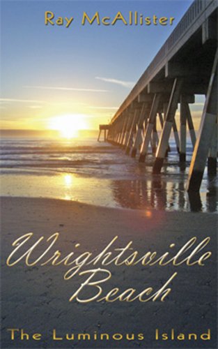 Wrightsville Beach: The Luminous Island: Ray McAllister: 9780895873484 ...