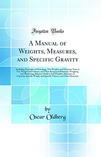 A Manual of Weights, Measures, and Specific Gravity: Including ...