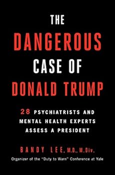 The Dangerous Case of Donald Trump: 37... book by Bandy X. Lee