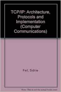 TCP/IP: Architecture, Protocols, and Implementation: Feit, Sidnie: 9780070203464: Amazon.com: Books