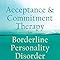 Acceptance and Commitment Therapy for Borderline Personality Disorder ...