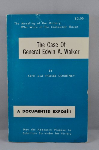 Amazon - The case of General Edwin A. Walker,: Courtney, Kent: Books