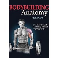 Bodybuilding Anatomy: Evans, Nicholas: 9780736059268: Amazon.com: Books