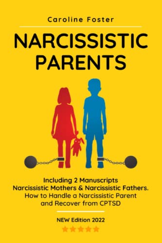 Narcissistic Parents. The Complete Guide for Adult Children, Including 2 Manuscripts ...