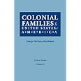 Colonial Families of the United States of America. In Seven Volumes ...