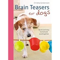 Brain Teasers for Dogs: Quick and Easy Homemade Puzzle Games ...