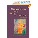 Mindfulness and the Arts Therapies: Theory and Practice - Kindle ...