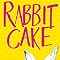 Rabbit Cake: Hartnett, Annie: 9781941040560: Amazon.com: Books