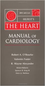 Hurst's The Heart: Manual of Cardiology: O'Rourke, Robert A., Alexander ...