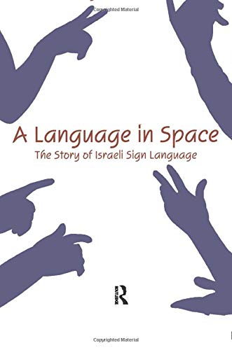 A Language in Space: The Story of Israeli Sign Language: Meir, Irit ...