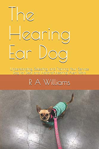 The Hearing Ear Dog: Understanding, Selecting, and Training Your ...