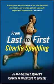 From Last to First: Spedding, Charlie: 9781781312223: Amazon.com: Books