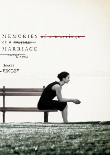 Memories of a Marriage: A Novel: Begley, Louis: 9780385537469: Amazon ...
