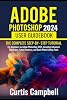 Adobe Photoshop 2024 User GuideBook: The Complete Step-by- Step ...