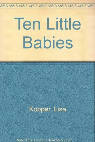 Ten Little Babies: Kopper, Lisa: 9780711217027: Amazon.com: Books