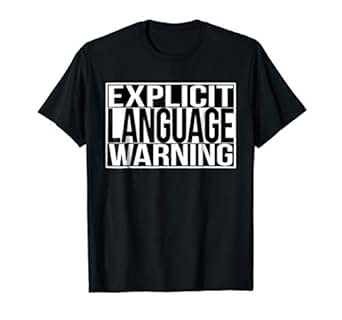 Amazon.com: Explicit Language warning T-Shirt: Clothing