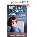 They Cage the Animals at Night: The True Story of an Abandoned Child's ...