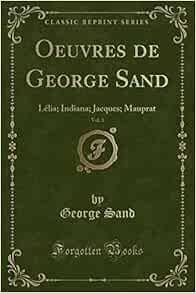 Oeuvres de George Sand, Vol. 1: Lélia; Indiana; Jacques; Mauprat ...