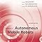 Buy Introduction to Autonomous Mobile Robots, second edition (Intelligent Robotics and ...
