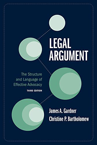 Legal Argument: The Structure and Language of Effective Advocacy, Third ...